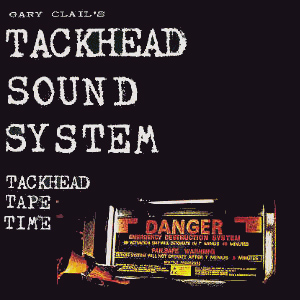 Tackhead Tape Time by Gary Clail's Tackhead Sound System (Album ...