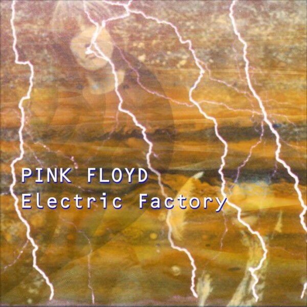 Electric Factory by Pink Floyd (Bootleg, Psychedelic Rock): Reviews ...