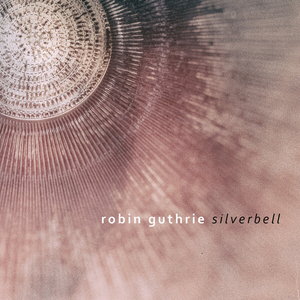 Silverbell by Robin Guthrie (Single): Reviews, Ratings, Credits, Song ...