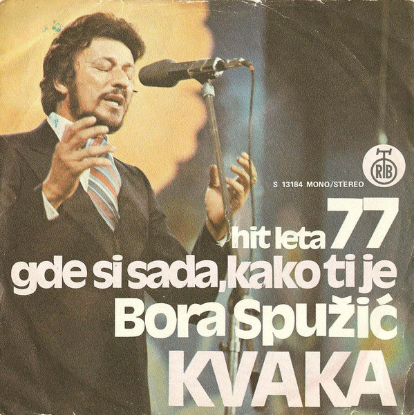 Gde si sada, kako ti je (Hit leta '77) / Uspavanka by Bora Spužić Kvaka ...