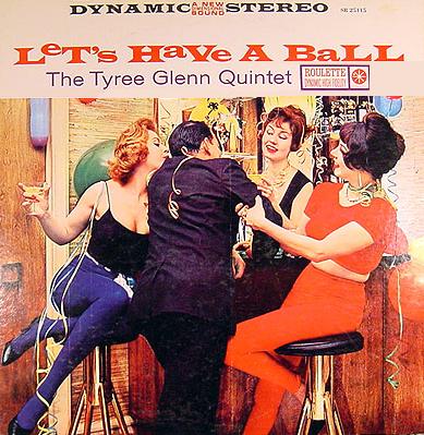 Let's Have a Ball by The Tyree Glenn Quartet (Album; Roulette; R 25115): Reviews, Ratings ...