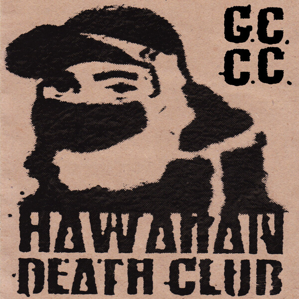 G.C.C.C. by Hawaiian Death Club (Album; Fight, Cave or Hole): Reviews ...
