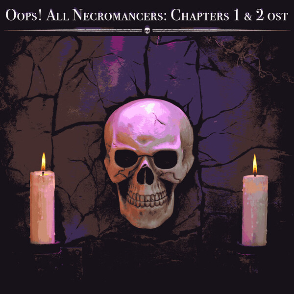 Oops! All Necromancers: Chapters 1 & 2 OST by Cee Jones (Album ...