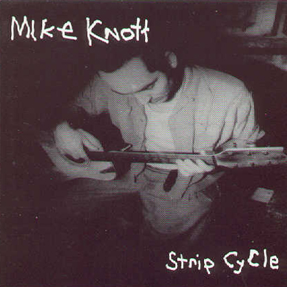 Strip Cycle by Mike Knott (Album, Acoustic Rock): Reviews, Ratings ...