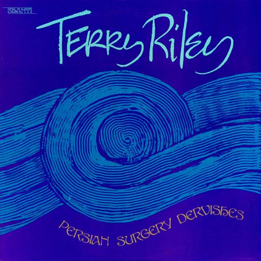 Persian Surgery Dervishes by Terry Riley (Album, Minimalism): Reviews ...