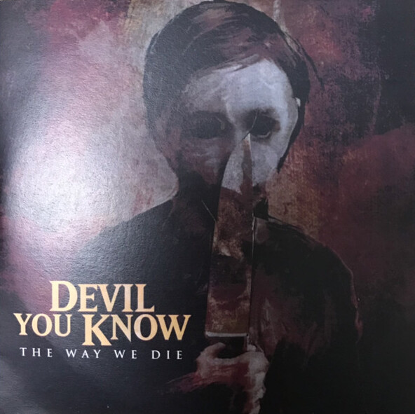 The Way We Die by Devil You Know (Single): Reviews, Ratings, Credits, Song list - Rate Your Music