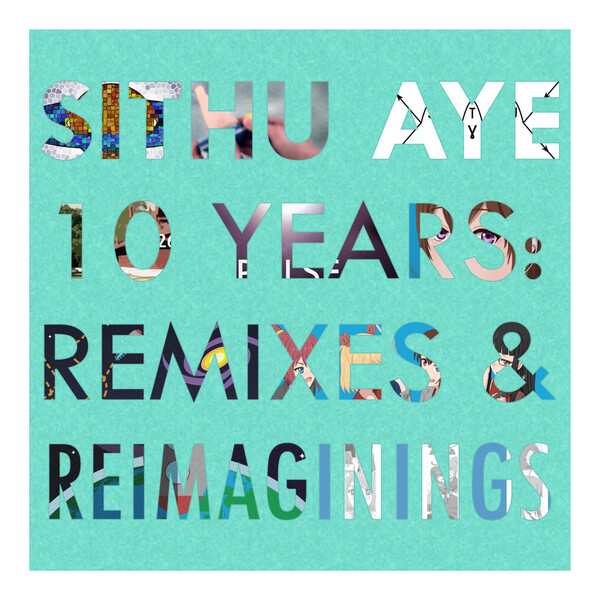 10 Years: Remixes and Reimaginings by Sithu Aye (Album, Jazz Fusion ...