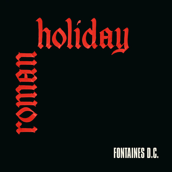 Roman Holiday by Fontaines D.C. (Single, Indie Rock): Reviews, Ratings ...
