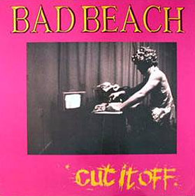 Cut It Off by Bad Beach (Album; Konkurrel; K044/112): Reviews, Ratings ...