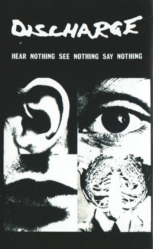 Hear Nothing See Nothing Say Nothing by Discharge (Album; Reborn Through Tapes; RTTR-003 ...