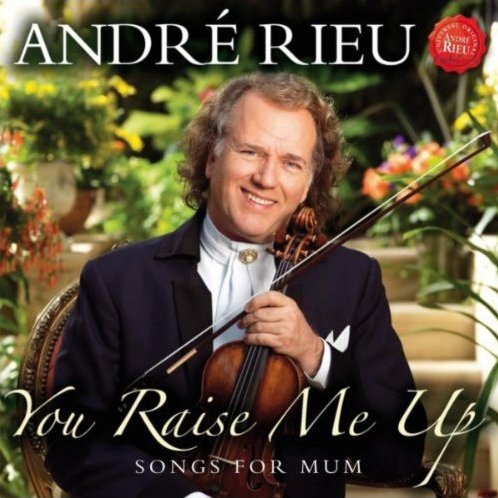 You Raise Me Up: Songs for Mum by André Rieu (Album; Decca): Reviews ...