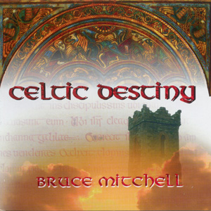 Celtic Destiny by Bruce Mitchell (Album, New Age): Reviews, Ratings, Credits, Song list - Rate ...