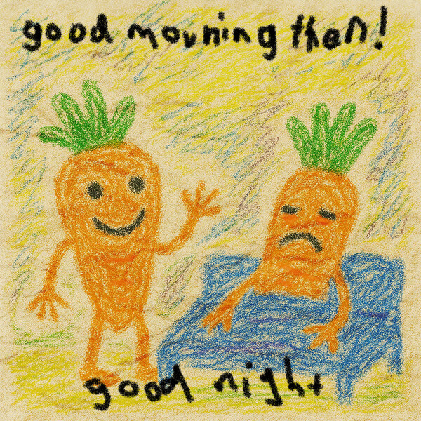 Good Morning Then! Good Night by Human-powered carrot machine (Album ...