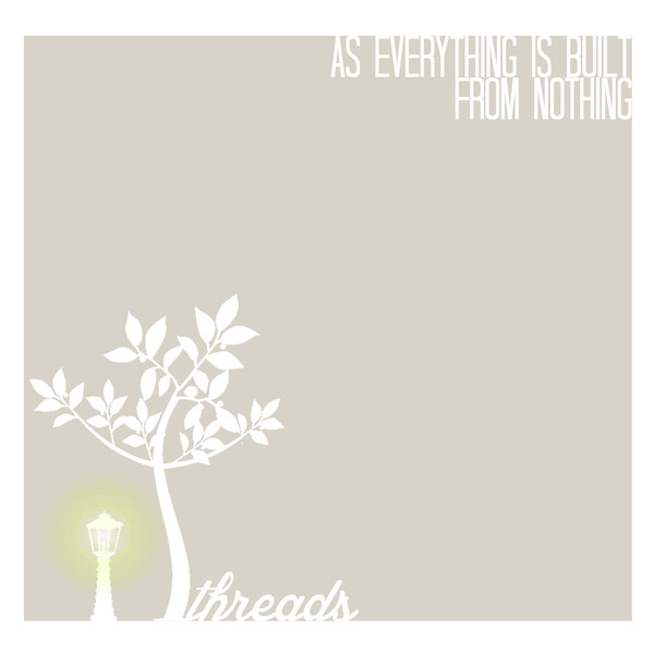 As Everything Is Built From Nothing by Threads (Album): Reviews ...