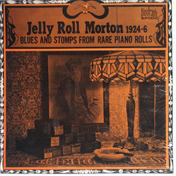 Jelly Roll Morton 1924-6: Blues and Stomps from Rare Piano Rolls by ...