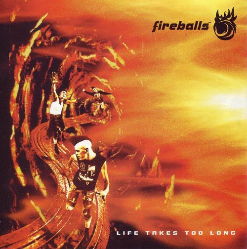 Life Takes Too Long by Fireballs (Album, Psychobilly): Reviews, Ratings, Credits, Song list ...