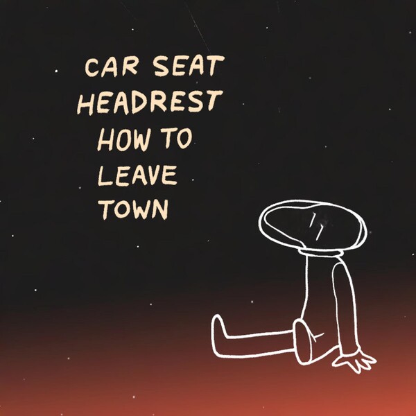 Reviews of How to Leave Town by Car Seat Headrest (EP, Slacker Rock) [Page 10] - Rate Your Music