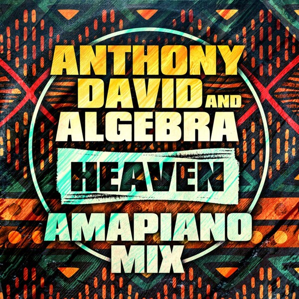 Heaven (Amapiano Mix) by Anthony David & Algebra (Single, Amapiano ...