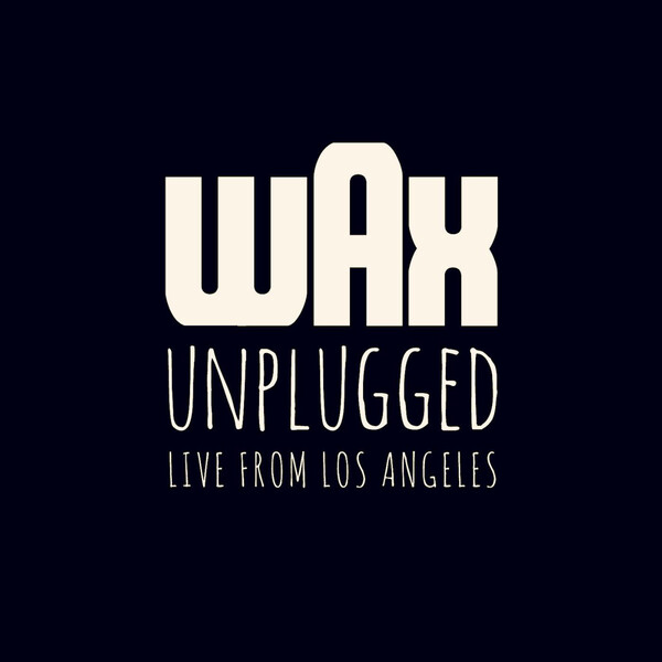 Wax Unplugged (Live From Los Angeles) by Wax (Album): Reviews, Ratings ...