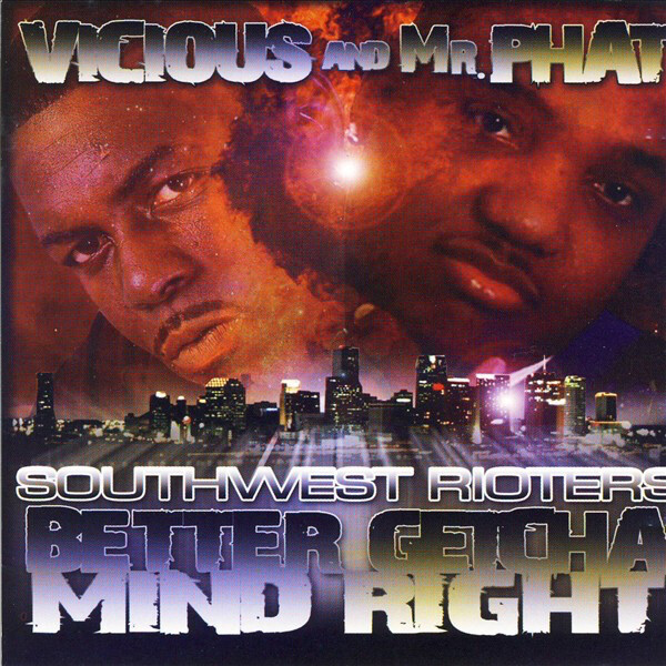 Southwest Riotters Better Getcha Mind Right by Vicious & Mr. Phat ...