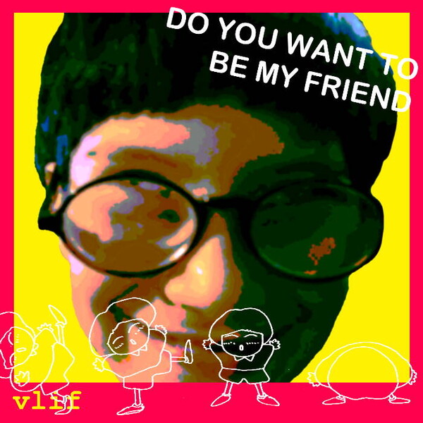 Do You Want To Be My Friend by VLIF (Album): Reviews, Ratings, Credits ...