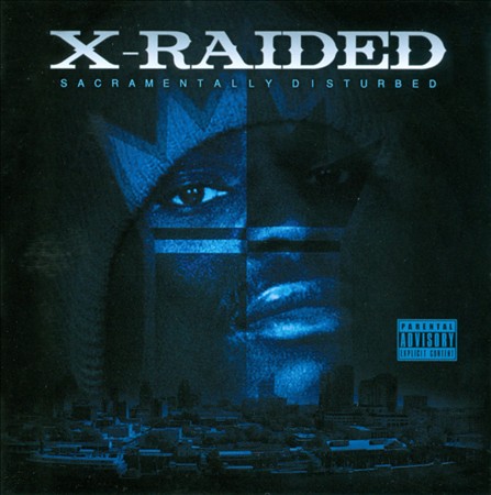 Sacramentally Disturbed by X-Raided (Album, West Coast Hip Hop ...