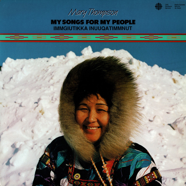 My Songs for My People - Immgiutikka Inuuqatimmnut by Mary Thompson ...