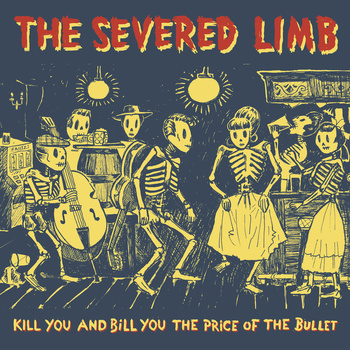 Kill You and Bill You The Price of the Bullet by The Severed Limb ...