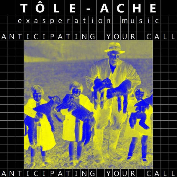 Anticipating Your Call by Tôle-Ache (Album): Reviews, Ratings, Credits ...