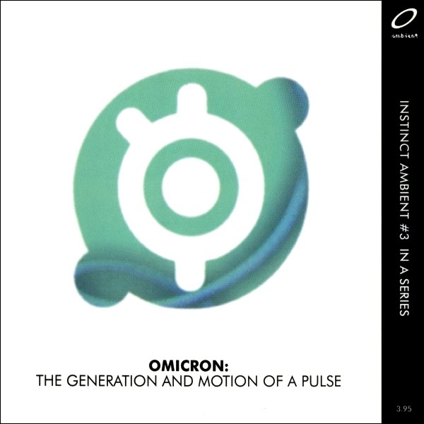 The Generation and Motion of a Pulse by Omicron (Album; Instinct Ambient; AMB:003-2): Reviews ...