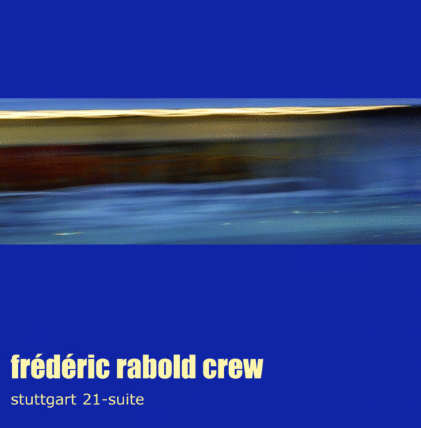 Stuttgart 21-Suite by Frederic Rabold Crew (Album): Reviews, Ratings ...