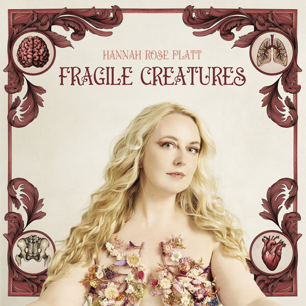 Fragile Creatures by Hannah Rose Platt (Album; Xtra Mile): Reviews ...