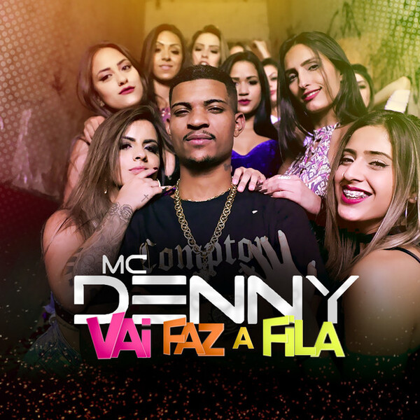 Vai Faz a Fila by MC Denny (Single): Reviews, Ratings, Credits, Song ...