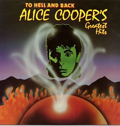 To Hell and Back: Alice Cooper's Greatest Hits by Alice Cooper ...