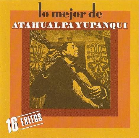 Lo mejor de Atahualpa Yupanqui by Atahualpa Yupanqui (Compilation, Hispanic American Folk Music ...