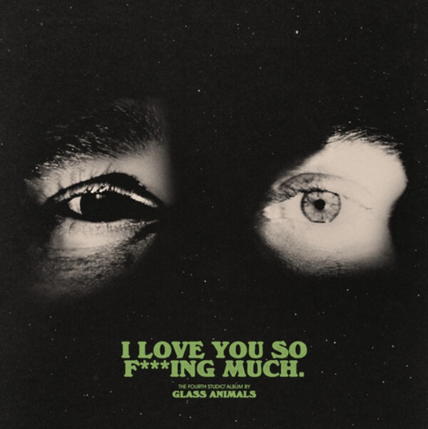 I Love You So F***ing Much by Glass Animals (Album, Alt-Pop): Reviews ... I Love You So F***ing Much by Glass Animals (Album, Alt-Pop): Reviews ...