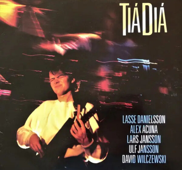 Tiá Diá by Lars Danielsson / Alex Acuña / Lars Jansson / Ulf Janson ...