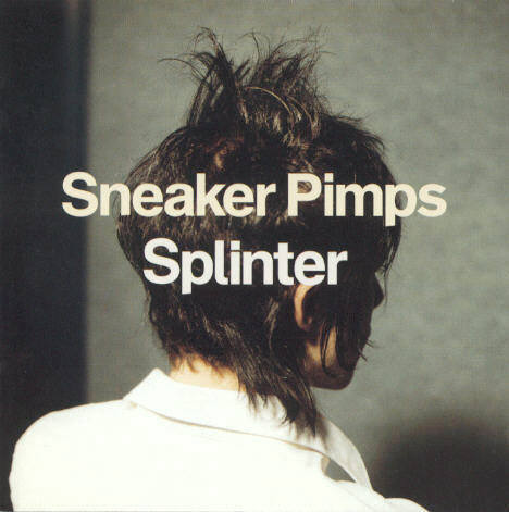Splinter by Sneaker Pimps (Album, Trip Hop): Reviews, Ratings, Credits ...