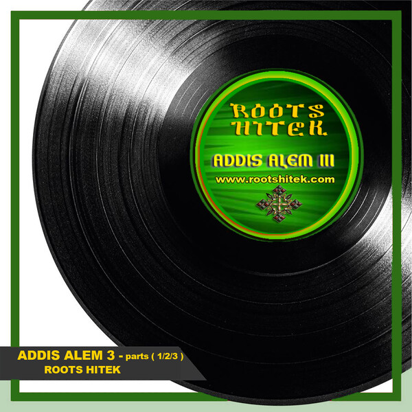 Addis Alem 3 by Roots Hitek in Dub (Single): Reviews, Ratings, Credits ...