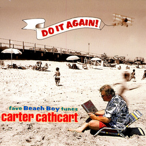 Do It Again!: Fave Beach Boy Tunes by James Carter Cathcart (Album; Wild Twin; WT1005): Reviews ...