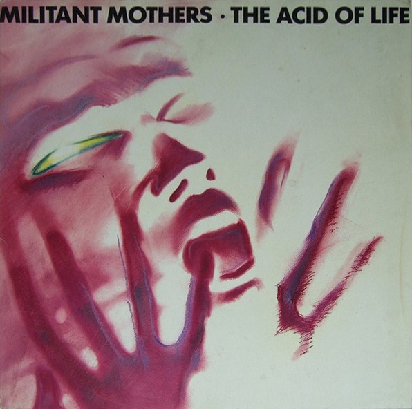 The Acid of Life by Militant Mothers (Album, Hardcore Punk): Reviews ...