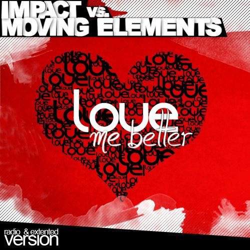 Love Me Better by Impact vs. Moving Elements ‎ (Single, Electropop): Reviews, Ratings, Credits ...