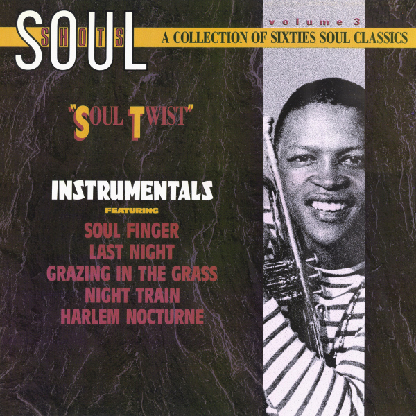 Soul Shots A Collection Of Sixties Soul Classics Volume 3 Instrumentals By Various Artists