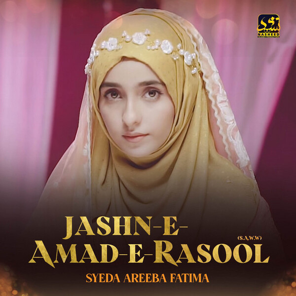 Jashn-E-Amad-E-Rasool by Syeda Areeba Fatima (Single, Nasheed): Reviews, Ratings, Credits, Song ...