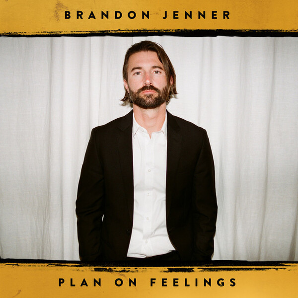 Plan on Feelings by Brandon Jenner (EP): Reviews, Ratings, Credits ...