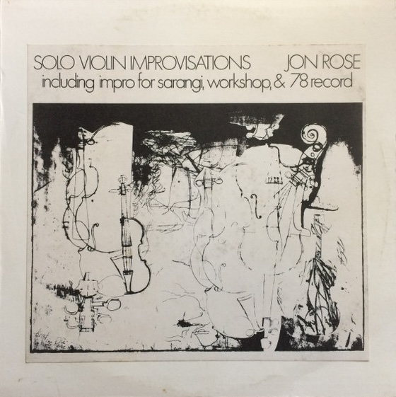 Solo Violin Improvisations (Including Impro for Sarangi, Workshop, & 78 Record) by Jon Rose ...