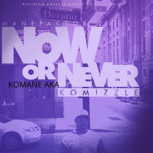 Manefactor 2: Now or Never by Komane aka Komizzle (Album): Reviews ...