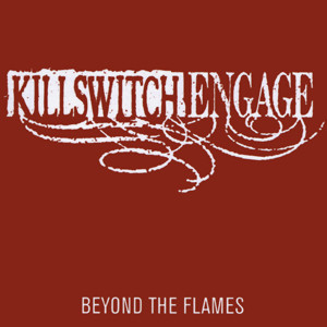 Beyond the Flames by Killswitch Engage (Single, Melodic Metalcore): Reviews, Ratings, Credits ...