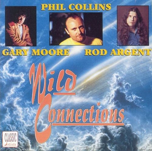 Wild Connections by Phil Collins / Gary Moore / Rod Argent (Album ...