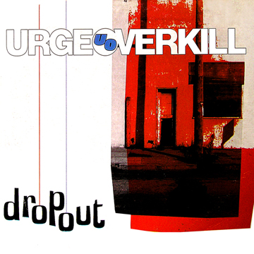 Dropout by Urge Overkill (Single, Alternative Dance): Reviews, Ratings ...